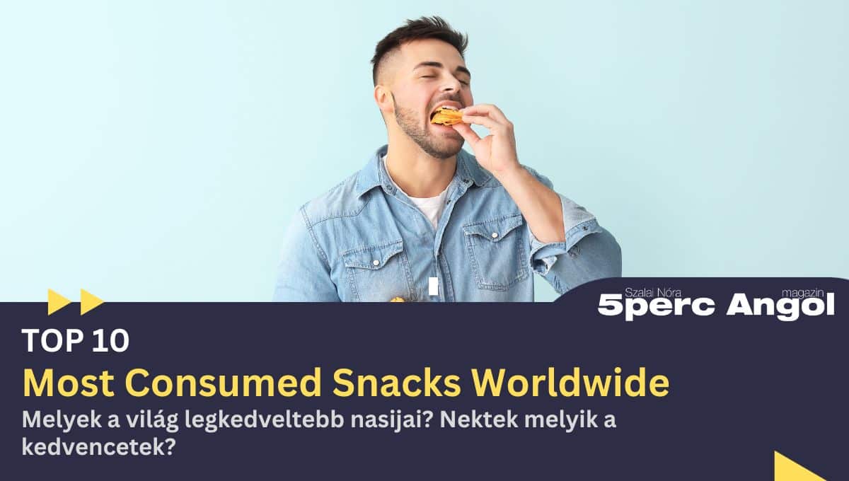 TOP 10: Most Consumed Snacks Worldwide